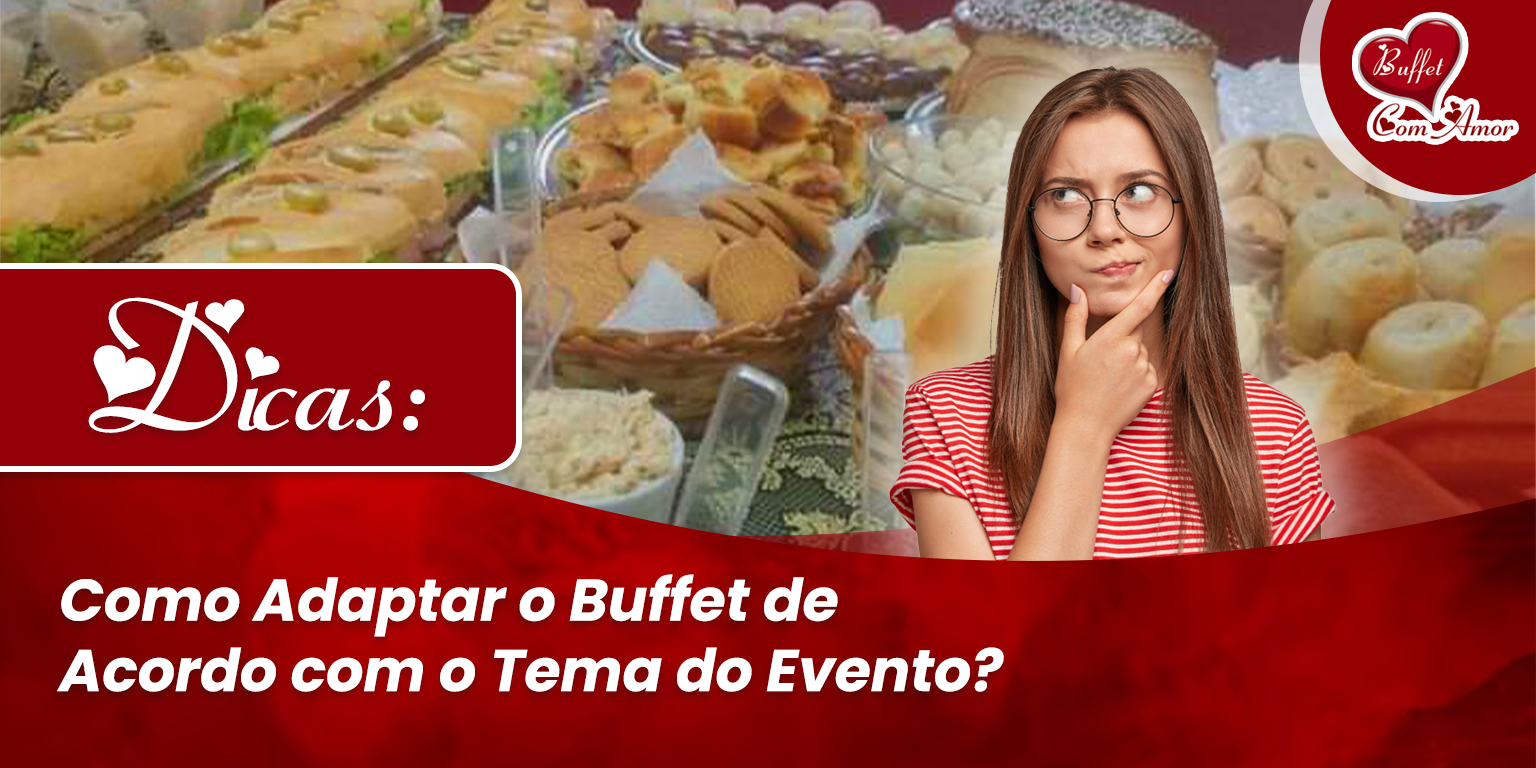 Como Adaptar o Buffet de Acordo com o Tema do Evento? - Buffet com Amor